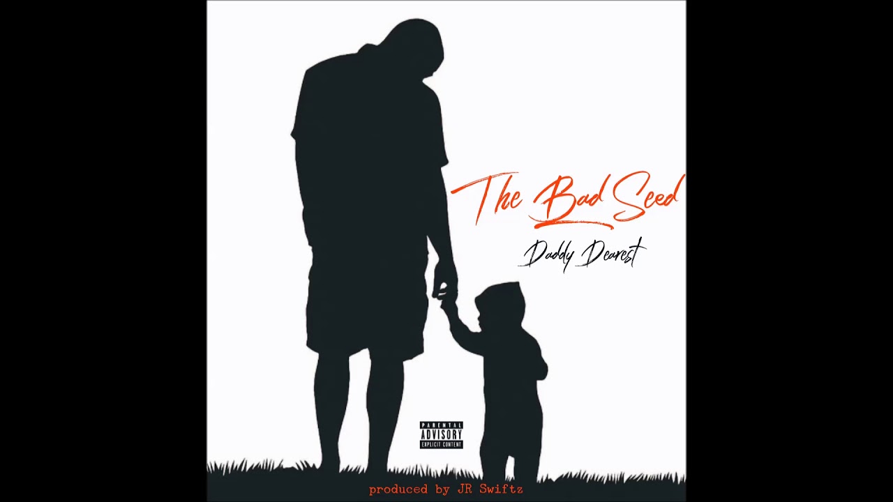 The Bad Seed – Daddy Dearest (Prod. JR Swiftz) | Siccness Network