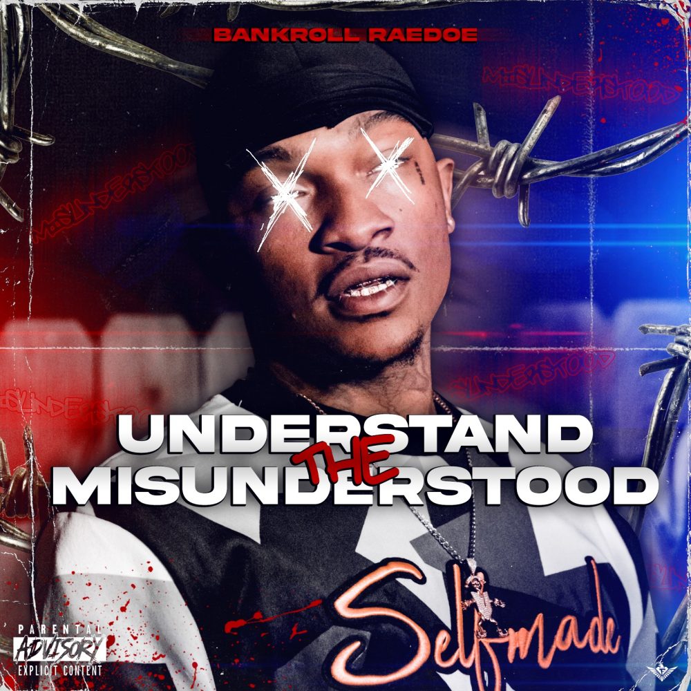 Bankroll Raedoe Drops His Latest Project “understand The Misunderstood”