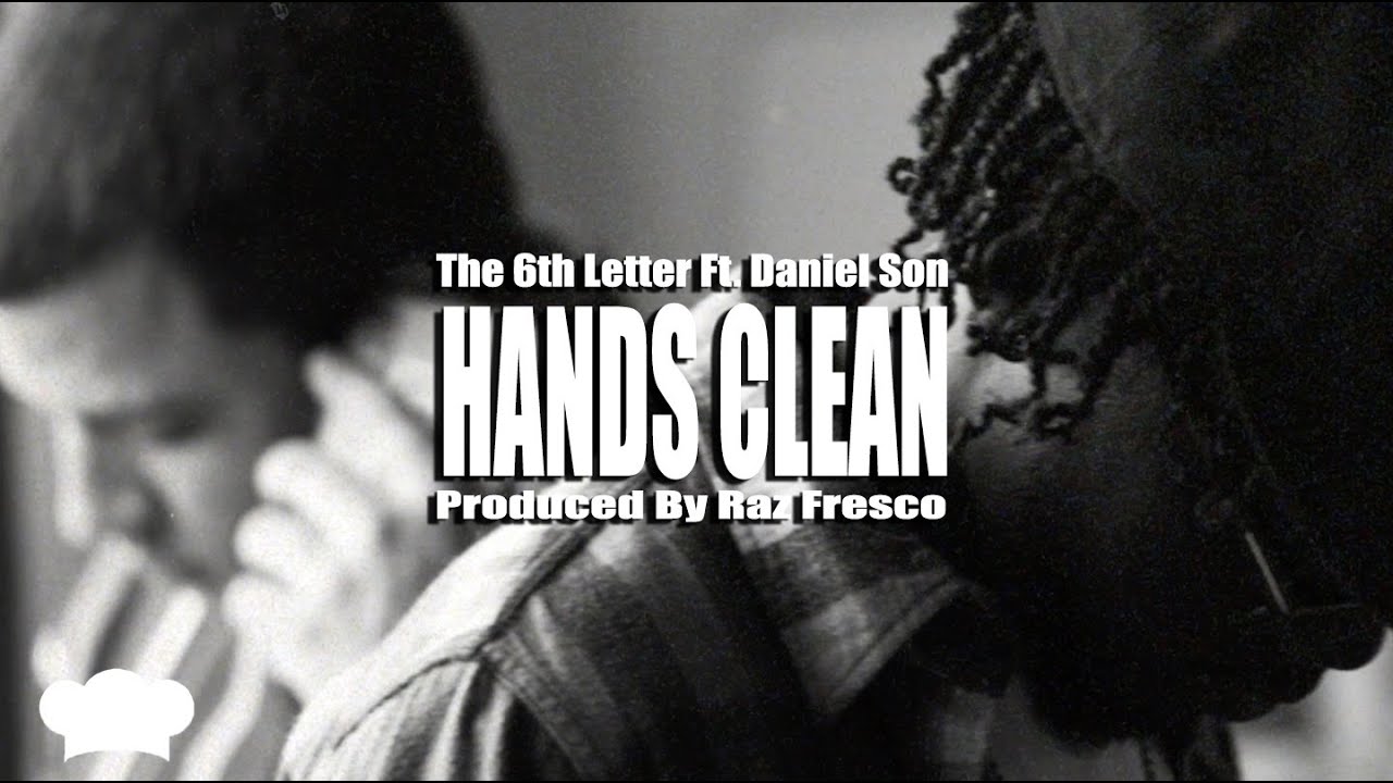 The 6th Letter Ft. Daniel Son -“Hands Clean” | Music Video | Siccness ...