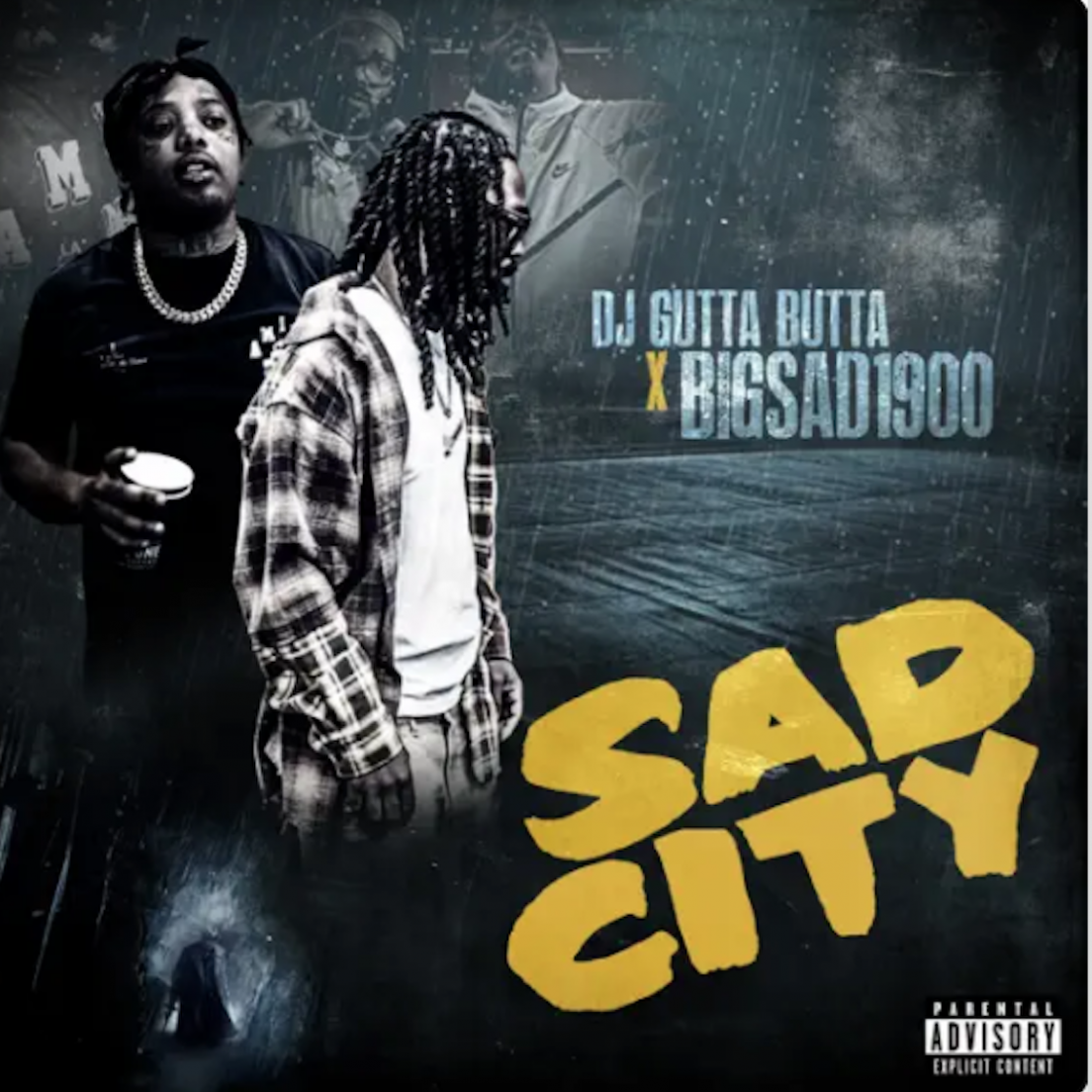 Big Sad 1900 & DJ Gutta Butta Connect For Their Latest Project “Sad City”