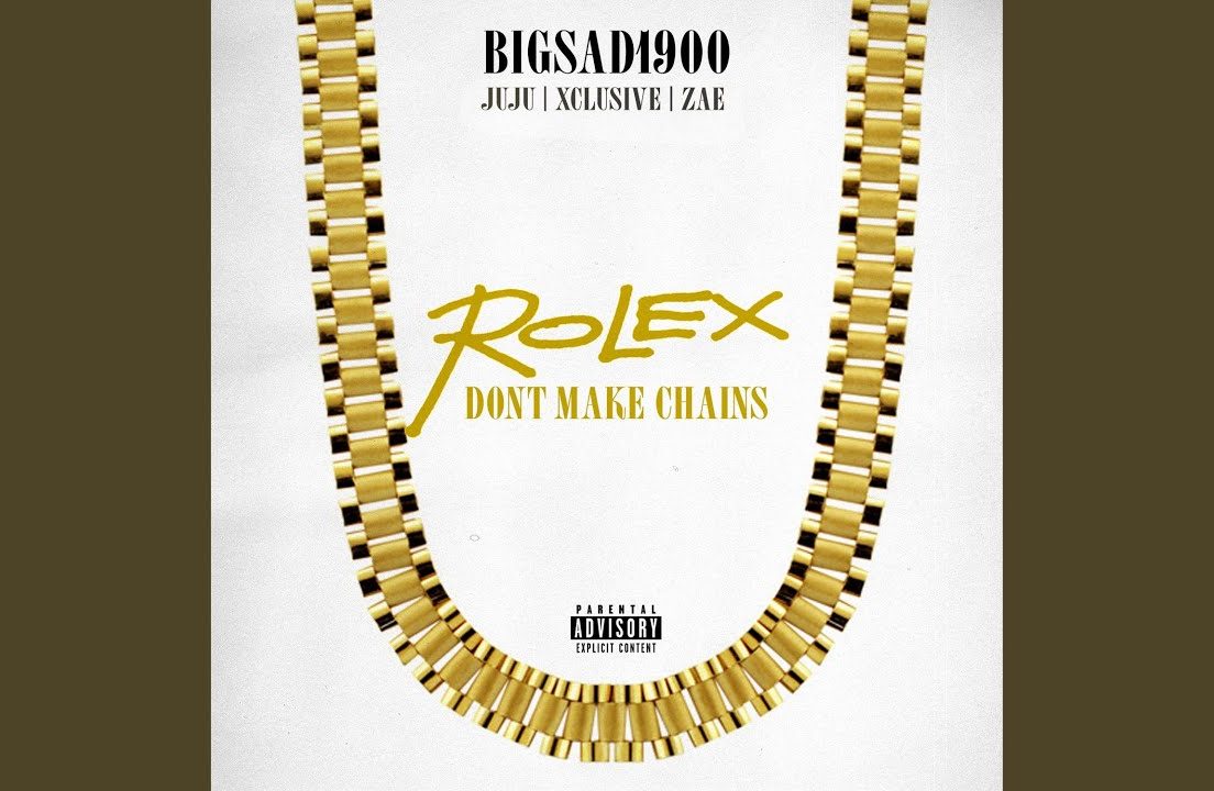 JuJu feat. Big Sad 1900 – ROLEX DON’T MAKE CHAINS