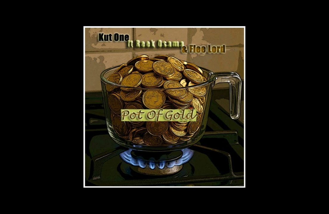 Kut One feat. Reek Osama & Flee Lord – “Pot Of Gold”