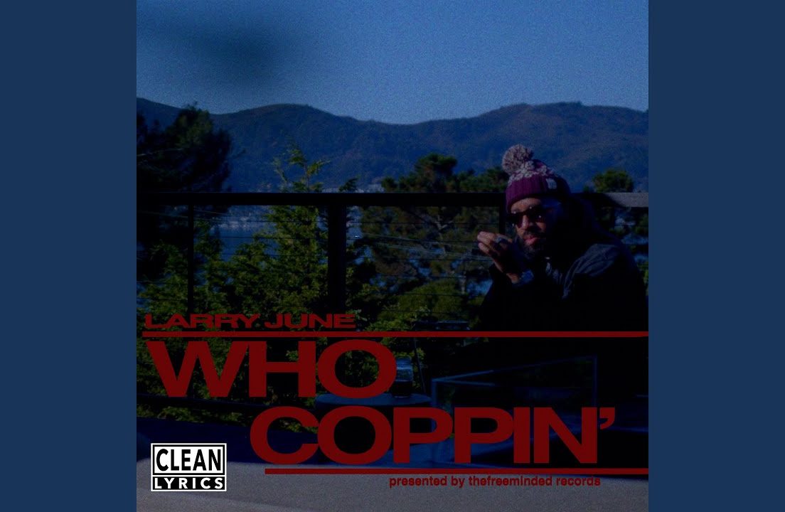Larry June – Who Coppin’